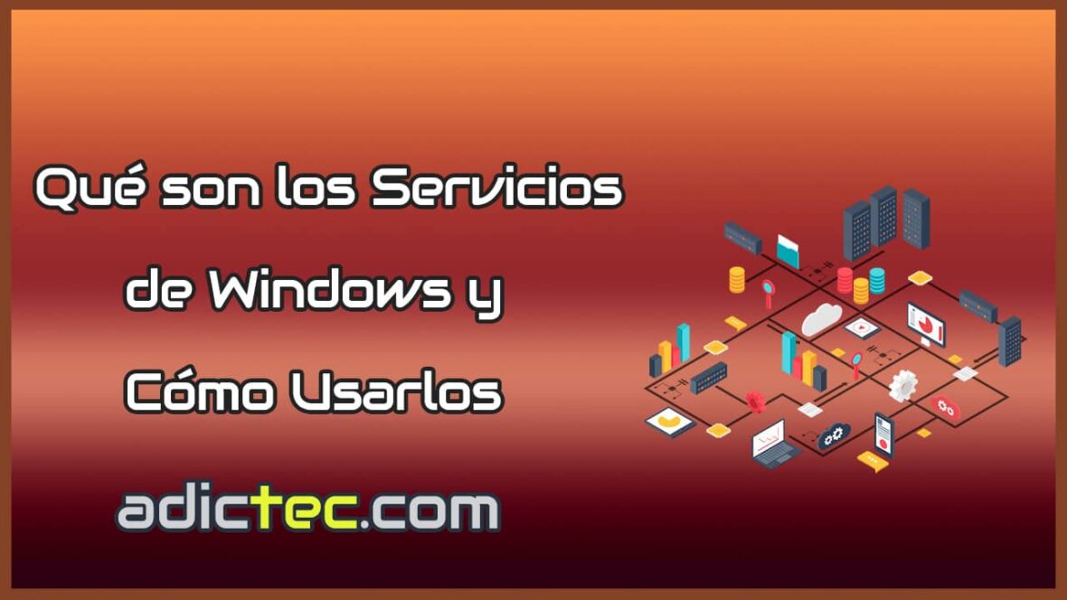 Qué son los Servicios de Windows y Cómo Usarlos » Adictec